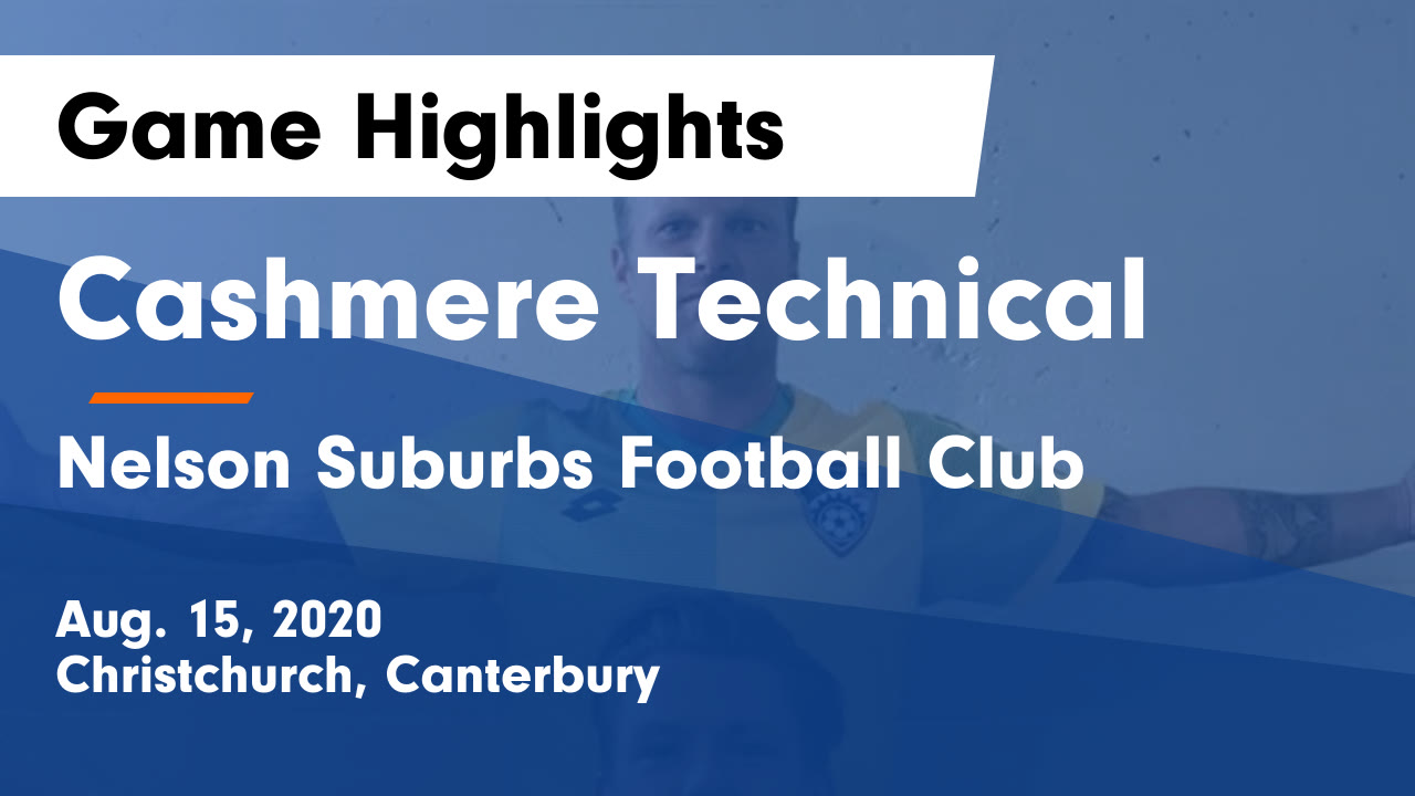 Cashmere Technical vs Nelson Suburbs Football Club Game Highlights ...