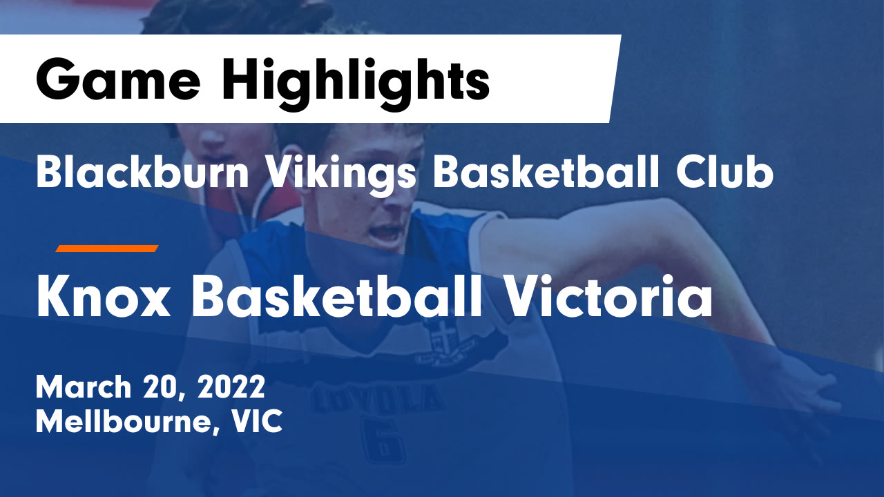 Blackburn Vikings Basketball Club vs Knox Basketball Victoria Game ...