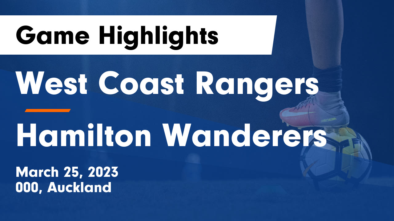 West Coast Rangers vs Hamilton Wanderers Game Highlights - March 25 ...