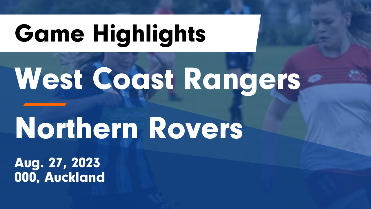West Coast Rangers vs Northern Rovers Game Highlights - Aug. 27, 2023 - West Coast Rangers ...