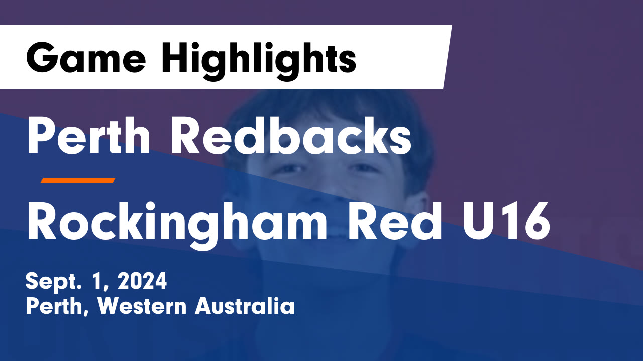 Perth Redbacks vs Rockingham Red U16 Game Highlights - Sept. 1, 2024 ...