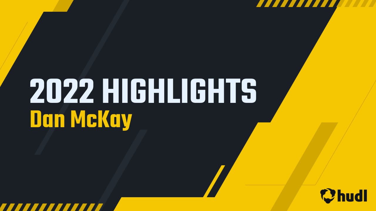 2022 HIGHLIGHTS - Dan McKay highlights - Hudl