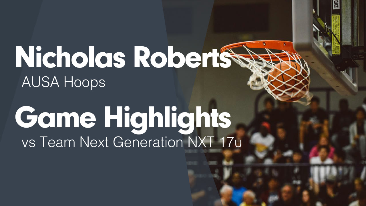 Game Highlights vs Team Next Generation NXT 17u - Nicholas Roberts highlights - Hudl