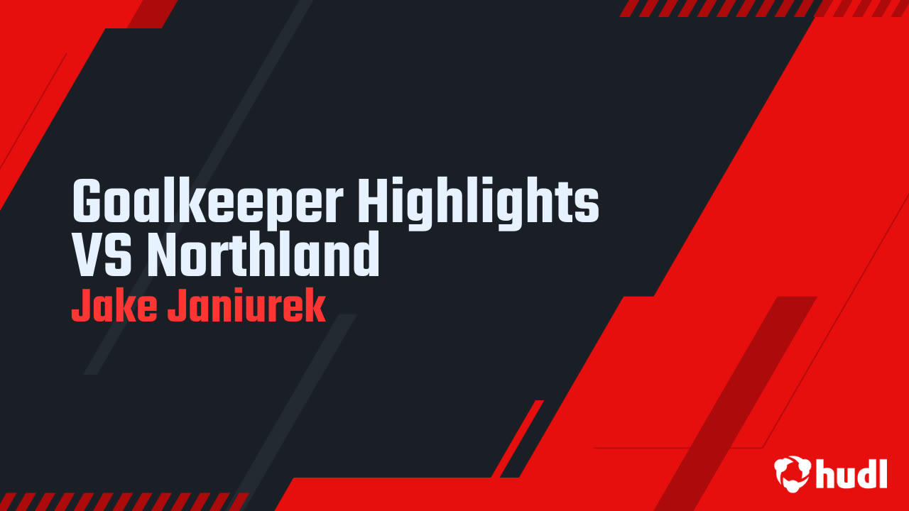 Goalkeeper Highlights VS Northland - Jake Janiurek highlights - Hudl